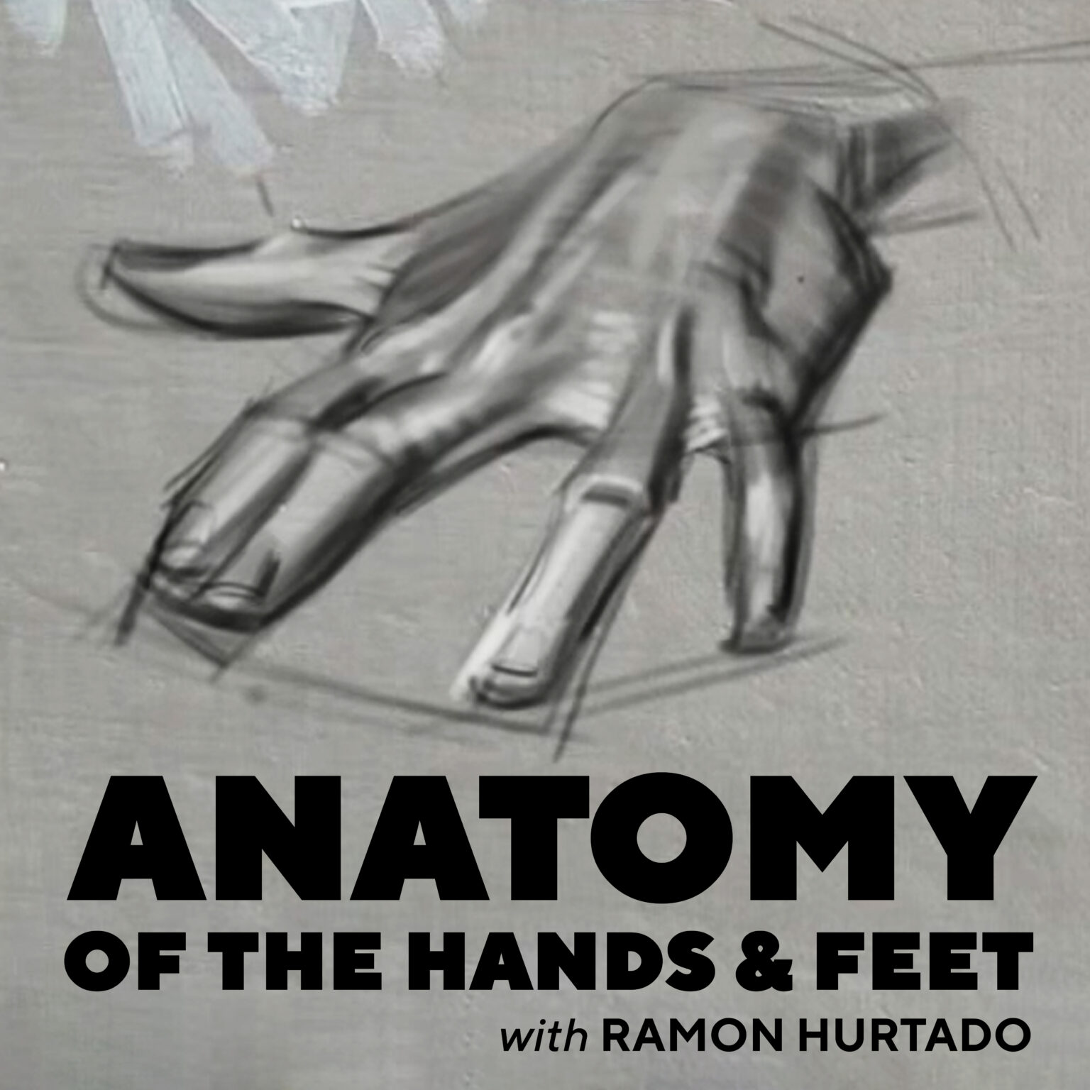 Ramon Hurtado: Anatomy of the Hands and Feet – Underpaint Academy